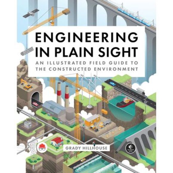 Grady Hillhouse | Other | Engineering In Plain Sight An Illustrated Field Guide To The ...